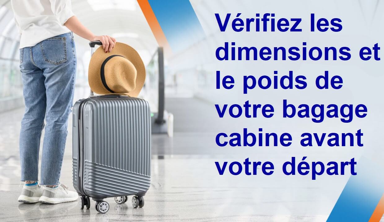 Taille bagage cabine : Guide complet des dimensions et poids autorisés ...